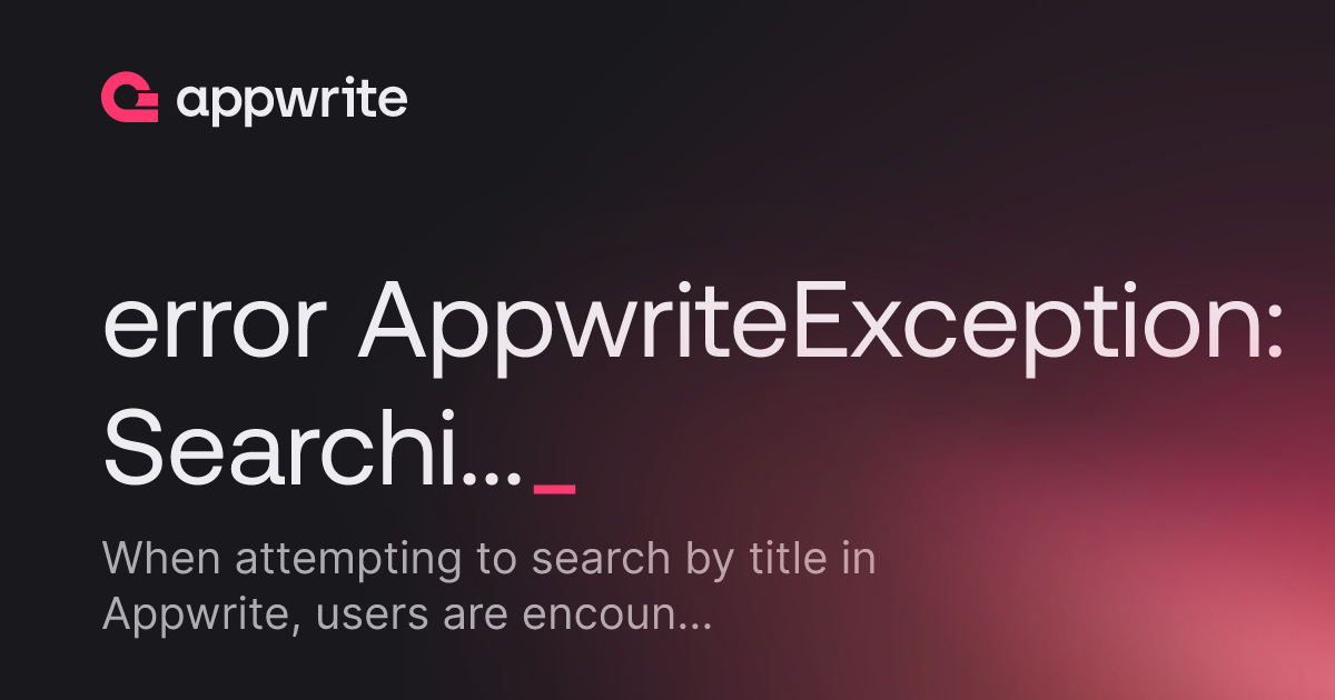 Error Appwriteexception Searching By Attribute Title Requires A